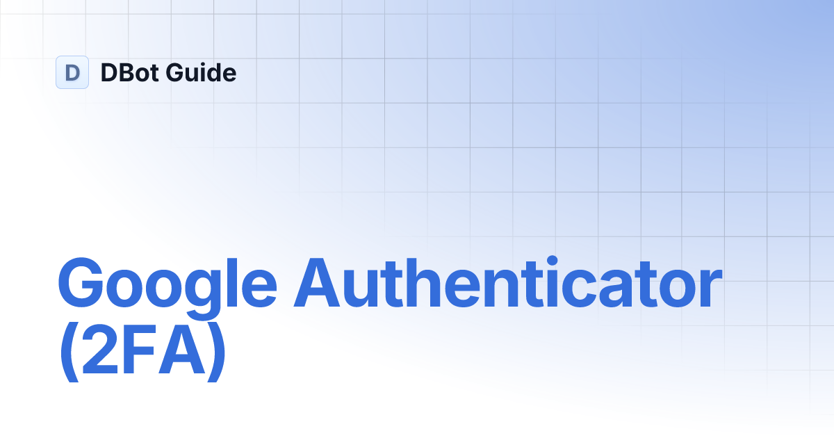 Google Authenticator (2FA) | DBot Guide