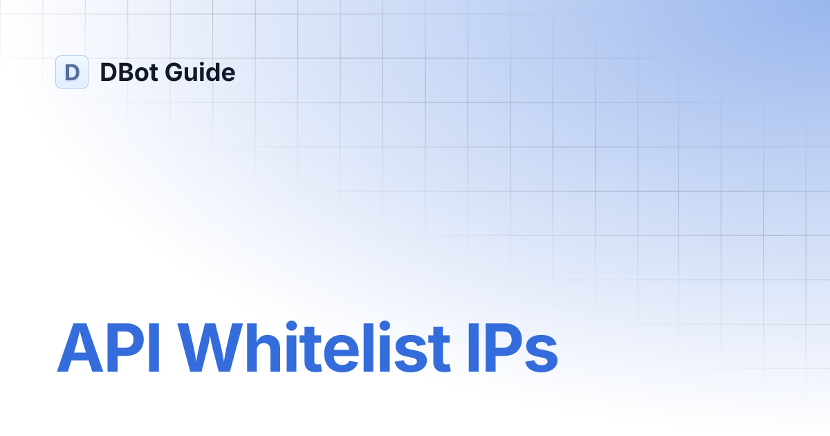 API Whitelist IPs | DBot Guide