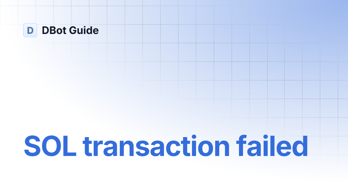 SOL transaction failed | DBot Guide